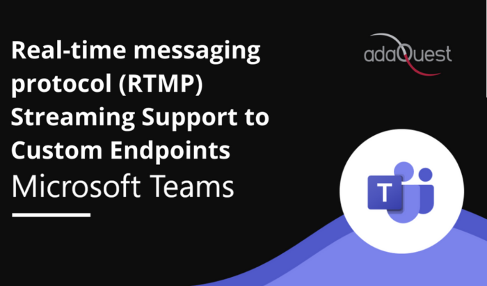 Microsoft Teams: Real-time messaging protocol (RTMP) - adaQuest Microsoft Teams: Real-time messaging protocol (RTMP) - adaQuest